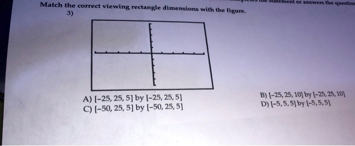 [GET ANSWER] hmnametttneane ia match the correct viewing rectangle dimensions with the figure a ...