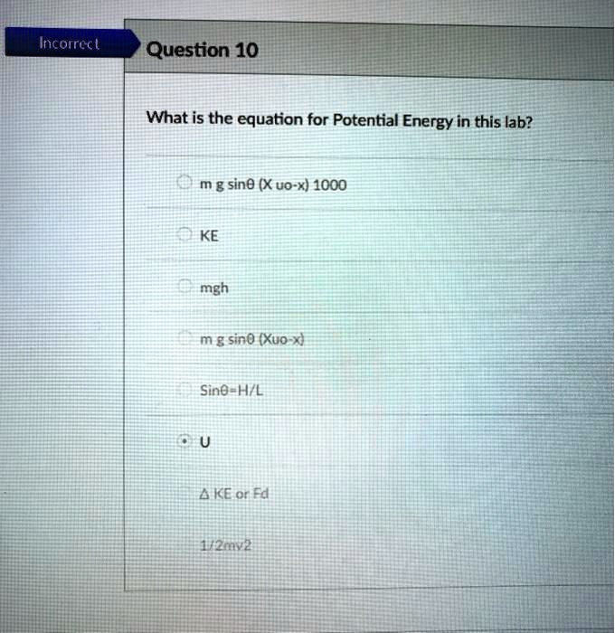 SOLVED: Question 10 What is the equation for Potential Energy in this ...