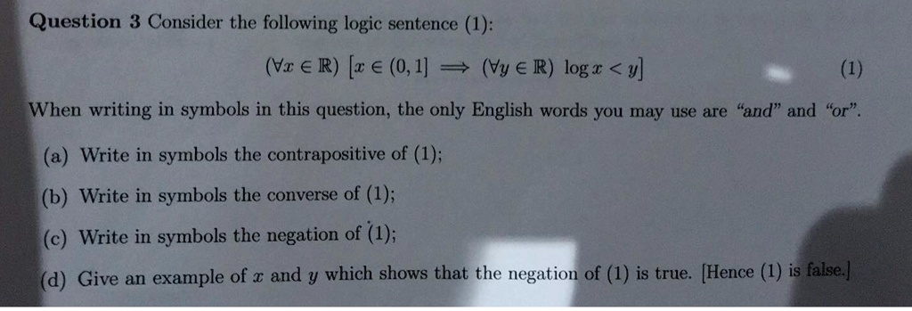 Question 3 Consider the following logic sentence (1): (Vc € R) [c € (0,1] = > (Vy € R) logz
