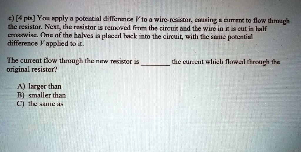 SOLVED: c) [4 pts] You apply a potential difference V to wire-resistor ...
