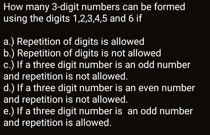 How many 3-digit numbers can be formed using the digits 1,2,3,4,5 and 6 if a.) Repetition of ...