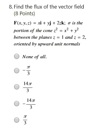 8 find the flux of the vector field points fxyz xiyj 2zk is the portion ...