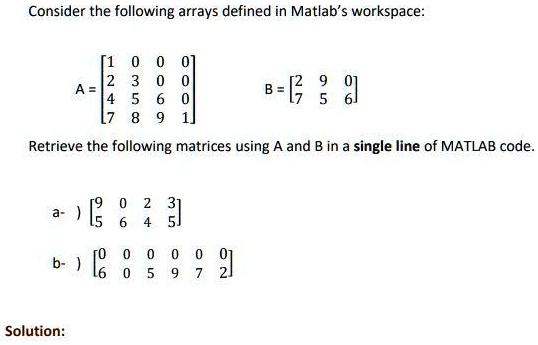 SOLVED: Consider the following arrays defined in Matlab'workspace: B ... SOLVED: Consider the following arrays defined in Matlab'workspace: B ...