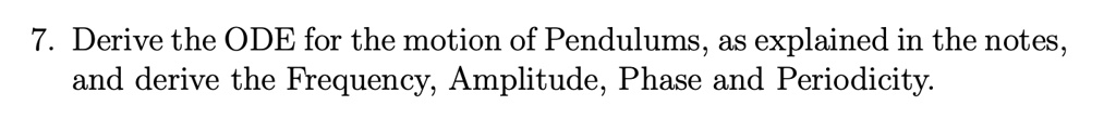 7 derive the ode for the motion of pendulums as explained in...