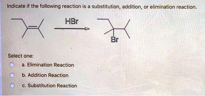 SOLVED:Indicate if the following reaction is a substitution, addition ...