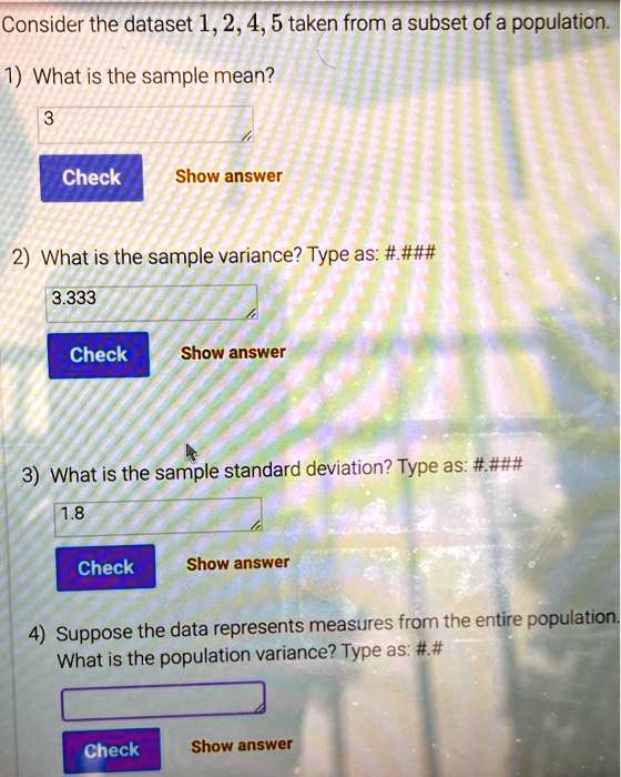 Consider the dataset 1, 2, 4, 5 taken from a subset of a population. 1) What is the sample mean ...