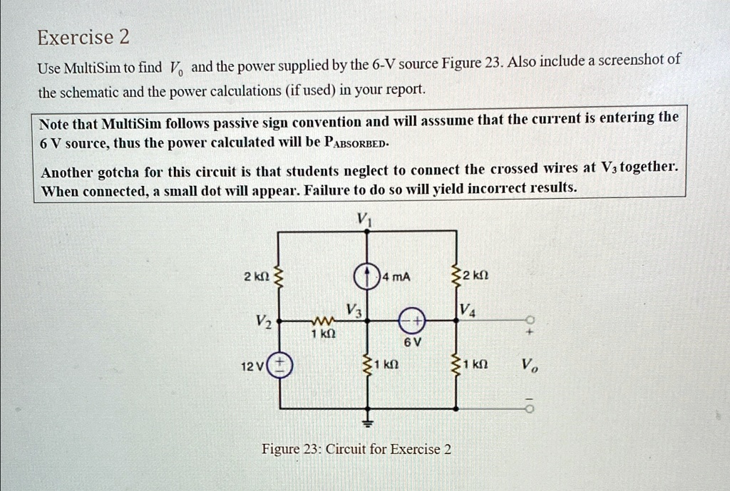 Exercise 2 Use MultiSim to find Vo and the power supplied by the 6-V source Figure 23. Also ...