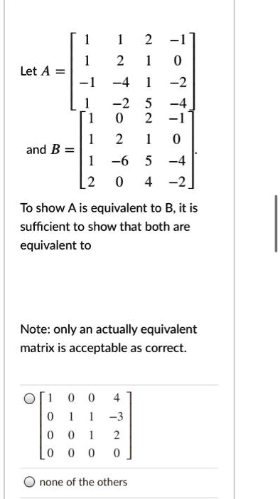 SOLVED: Let A = 2 J 5 and B = 2 6 0 To show A is equivalent to B, it is ...