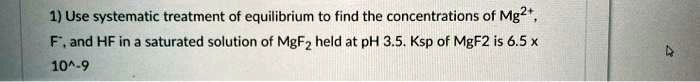 1) Use systematic treatment of equilibrium to find the concentrations ...