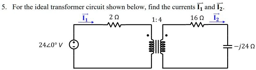 SOLVED: 5. For the ideal transformer circuit shown below, find the currents I1 and I2. 0.1:4 16 ...