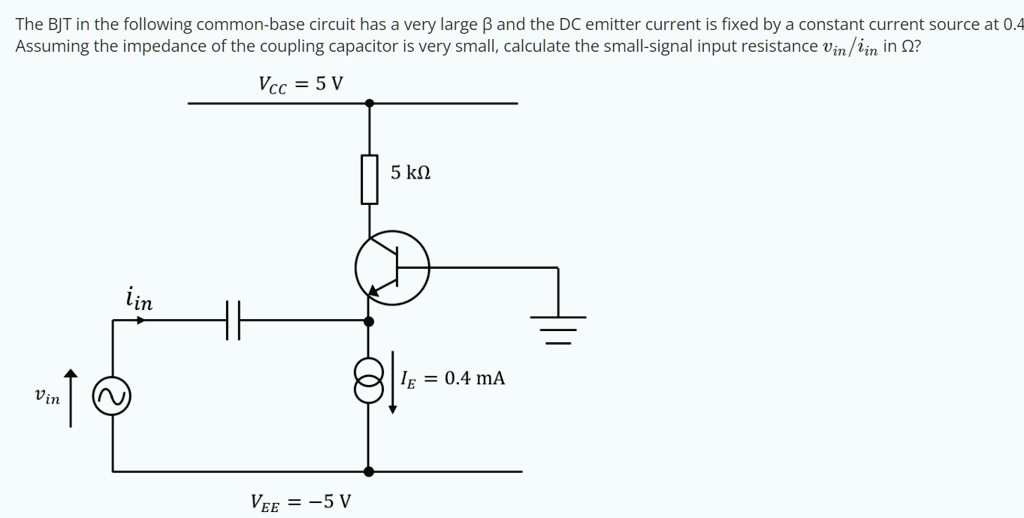 The Bjt In The Following Common Base Circuit Has A Very Large β And The Dc Emitter Current Is