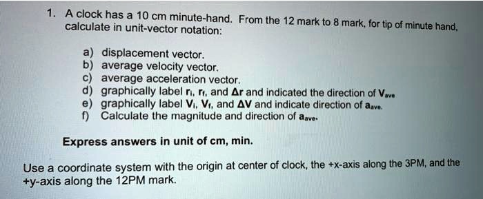 a clock has a 10 cm minute hand from the 12 mark to 8 calculate in unit ...