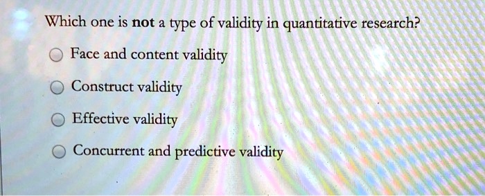Which one is not a type of validity in quantitative...
