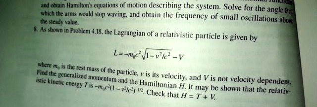 8. As shown in Problem 4.18, the Lagrangian of a relativistic particle is given by L = -m0 c^2 √ ...