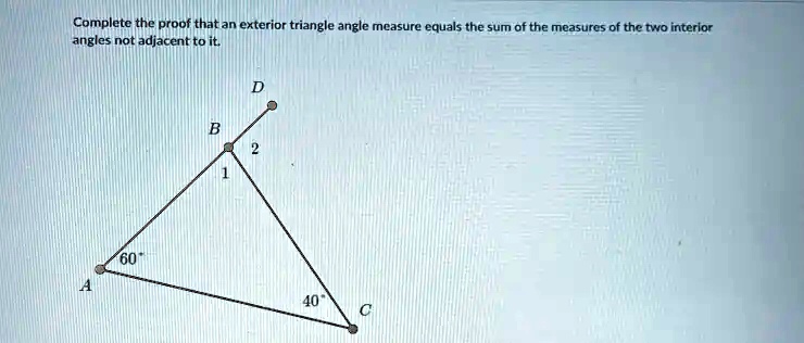 Complete the proof that an exterior triangle angle measure equals the ...