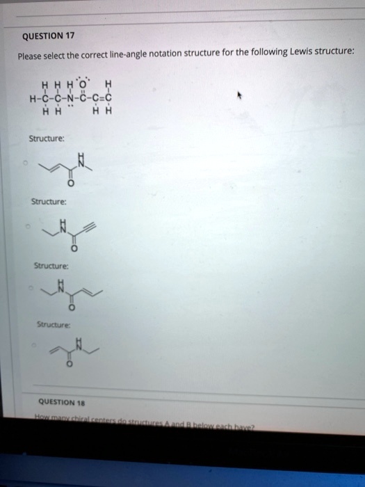 SOLVED: QUESTION 17 Please select the correct line-angle notation structure for the following ...