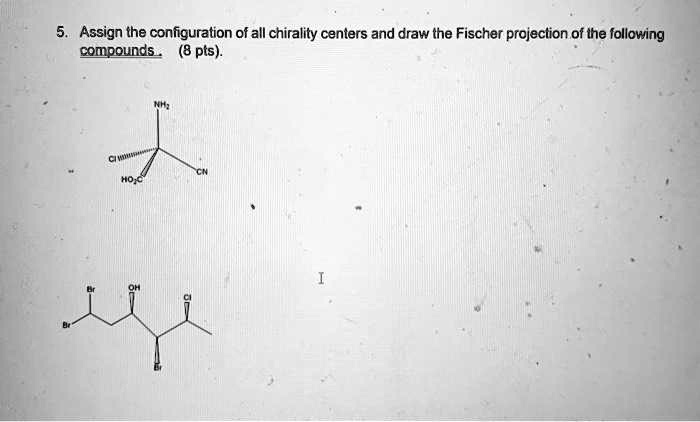 SOLVED: Assign the configuration of all chirality centers and draw the ...