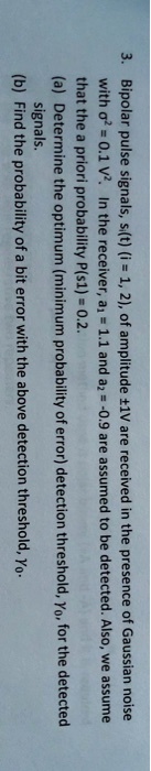 SOLVED: Signals. (b) Find the probability of a bit error with the above ...