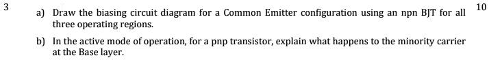 SOLVED: a) Draw the biasing circuit diagram for a Common Emitter ...