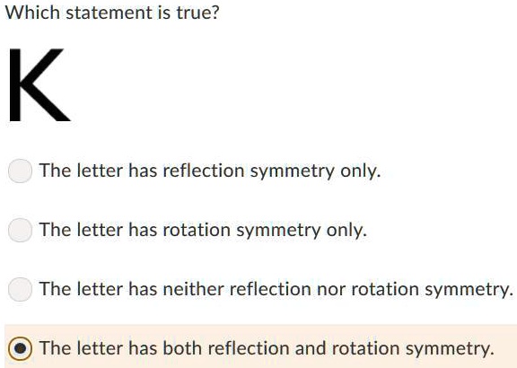 14 points what kind of symmetry does the letter k have thank you for you help which statement is ...