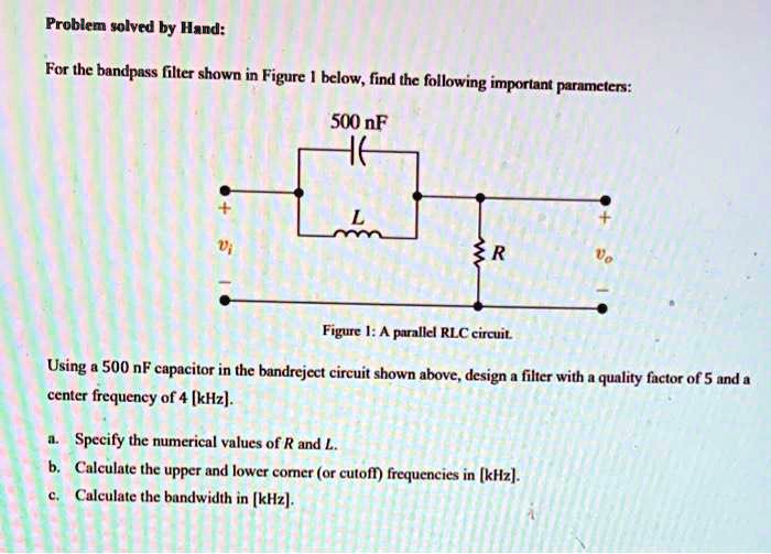 SOLVED: Problem solved by Hand: For the bandpass filter shown in Figure ...