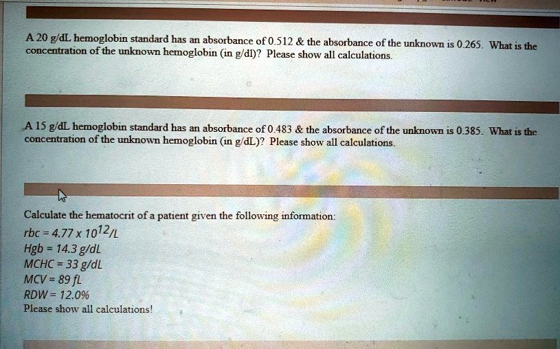 SOLVED: A 20 g/dL hemoglobin standard has an absorbance of 0.512, and ...