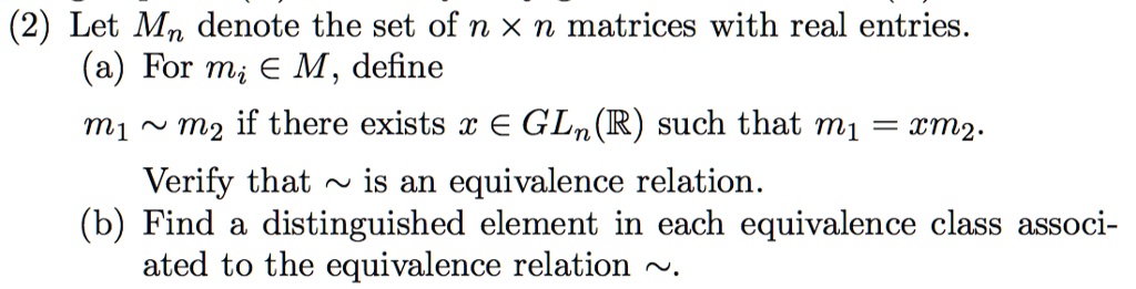(2) Let Mn denote the set of n × n matrices with real entries. (a) For ...