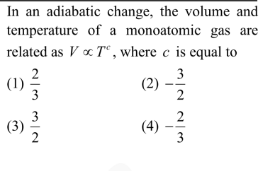 In an adiabatic change, the volume and temperature of a monoatomic gas ...
