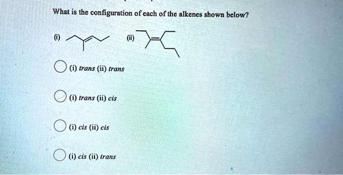 SOLVED:What is the configuration of each of the alkenes shown below ...