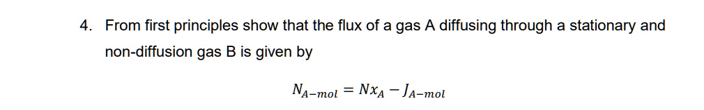 SOLVED: Texts: 4. From first principles, show that the flux of a gas A diffusing through a ...