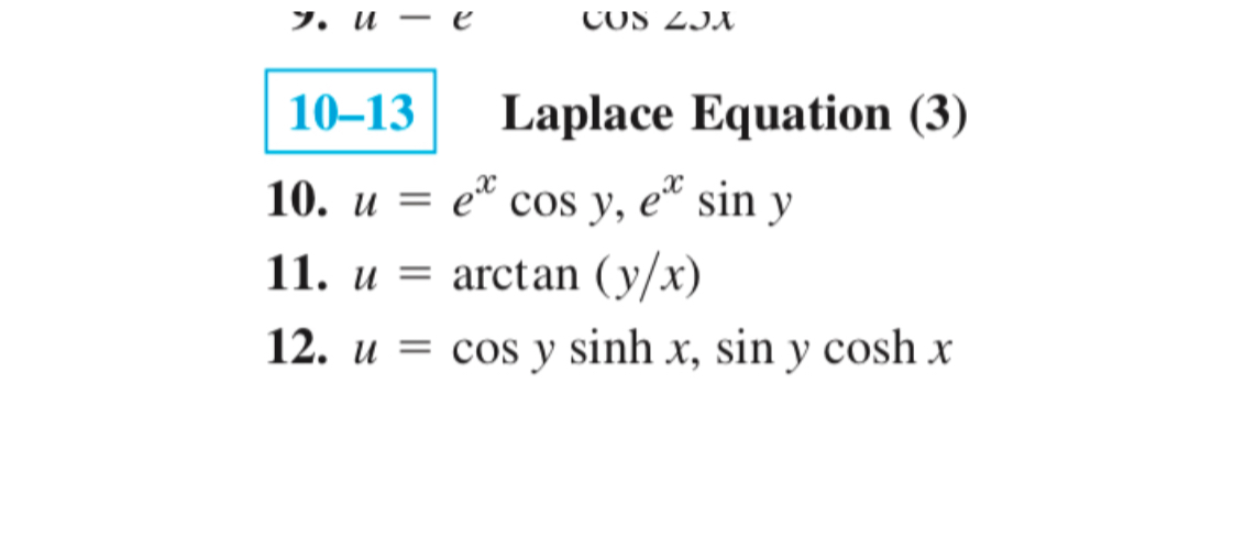 SOLVED: 10-13 Laplace Equation (3) 10. u=e^xcos y, e^xsin y 11. u=arctan (y / x) 12. u=cos y ...
