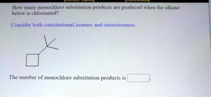 How many monochloro substitution products are produced when...