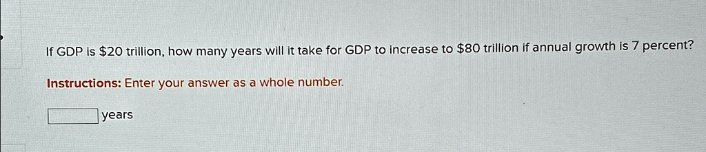 if gdp is 20 trillion how many years will it take for gdp to increase ...