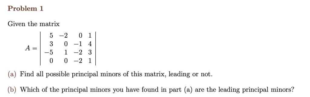 SOLVED: Problem 1 Given the matrix T1 2 3 -2 A = -5 Find all possible ...
