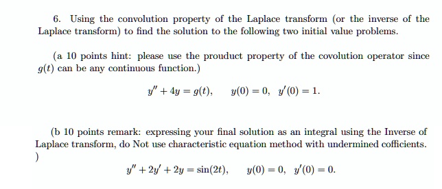 using the convolution property of the laplace transform or the inverse of the laplace transform ...