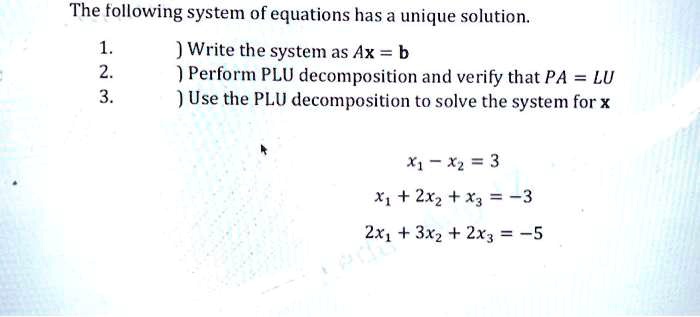 SOLVED: help please!!! The following system of equations has a unique ...