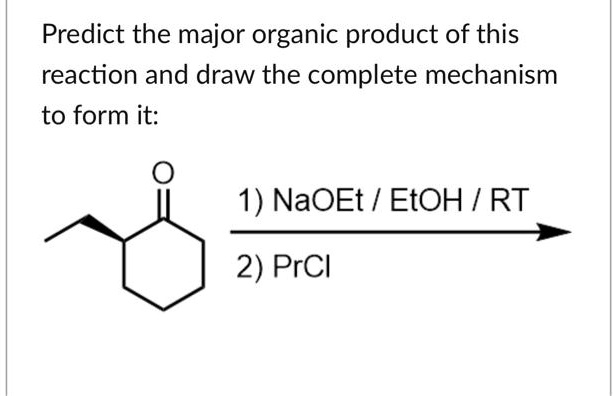 SOLVED: Predict the major organic product of this reaction and draw the complete mechanism to ...