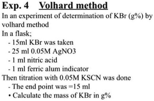 SOLVED: Exp. 4 Volhard method In an experiment of determination Of KBr ...