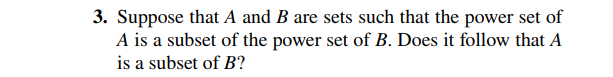SOLVED: 3. Suppose that A and B are sets such that the power set of A ...