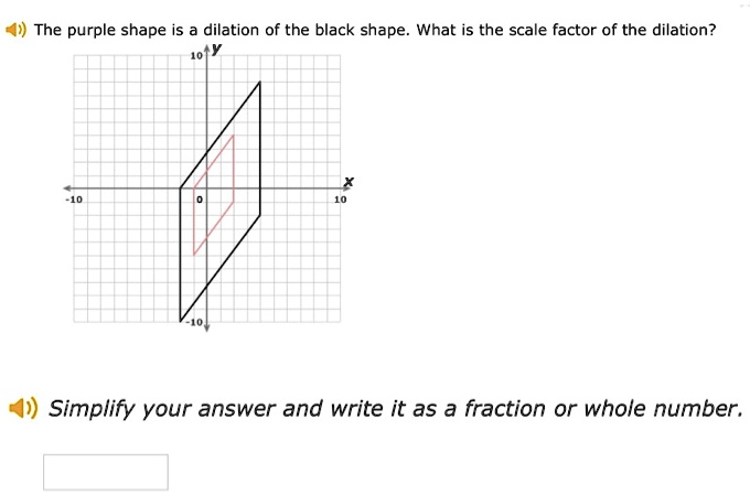 [GET ANSWER] 4 the purple shape is dilation of the black shape what is ...