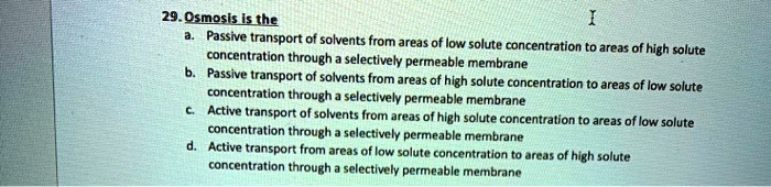 29 osmosis istthe passive transport of solvents from areas of low ...