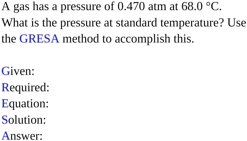 SOLVED: A gas has a pressure of 0.470 atm at 68.0 *C. What is the ...