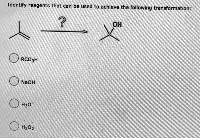 SOLVED: Identify reagents that can be used to achieve the following ...