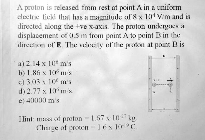 a proton is released from rest at point a in a uniform electric field that has a magnitude of 8x ...