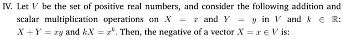 Solved:iv: Let V Be The Set Of Positive Real Numbers, And Consider The