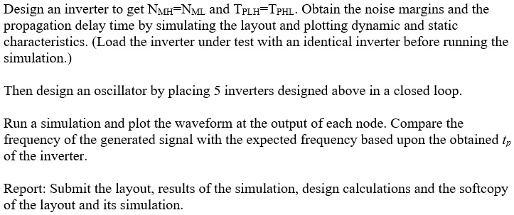 SOLVED: Design an inverter to achieve NMH-NML and TPLH=TPHL. Obtain the noise margins and the ...