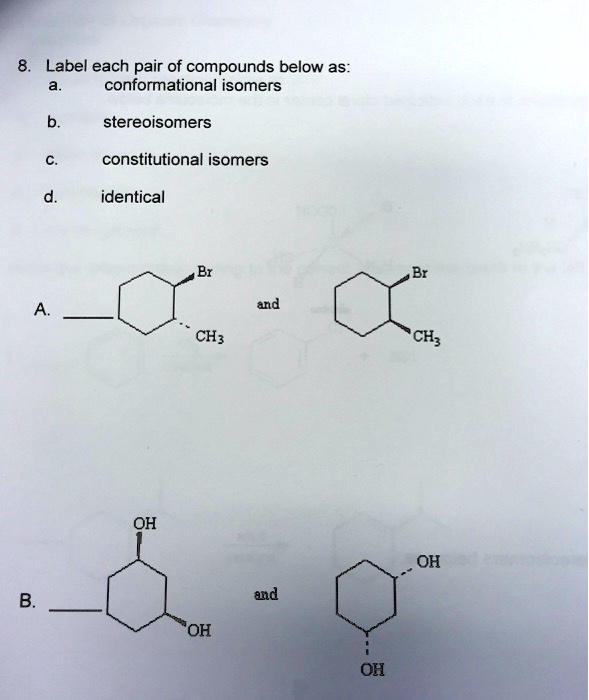 SOLVED: Label each pair of compounds below as: conformational isomers ... SOLVED: Label each pair of compounds below as: conformational isomers ...