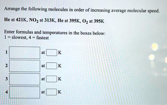 arrange the following molecules in order of increasing average ...