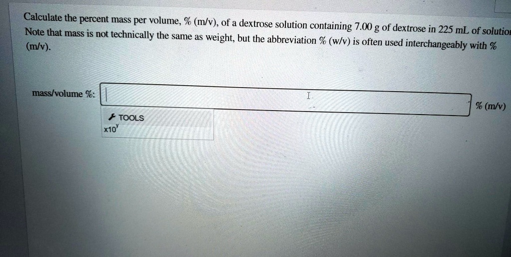 Calculate the percent mass per volume, % (m/v), of a dextrose solution ...