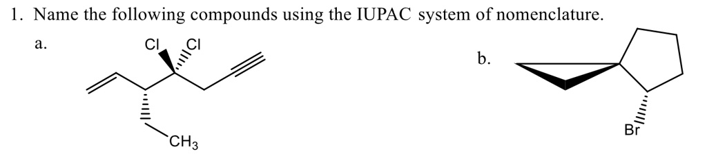 SOLVED: 1 Name the following compounds using the IUPAC system of nomenclature Cl b Br CH3